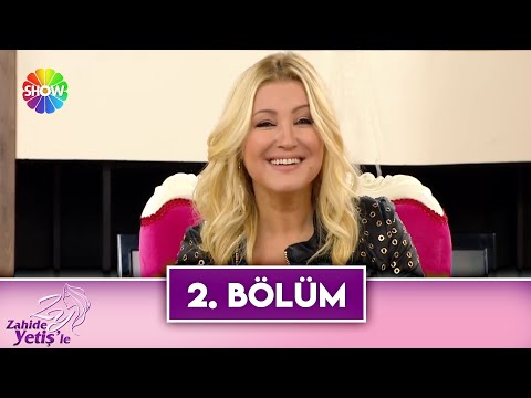 Zahide Yetiş'le 2. Bölüm