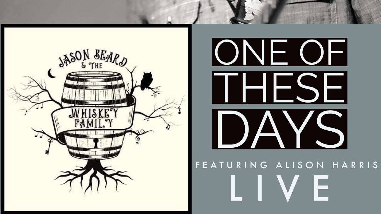 One of These Days- Jason Beard & The Whiskey Family (featuring Alison ...