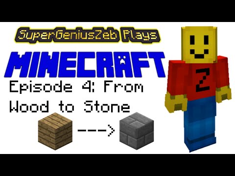 SGZ Plays Minecraft #4: From Wood to Stone (Original)