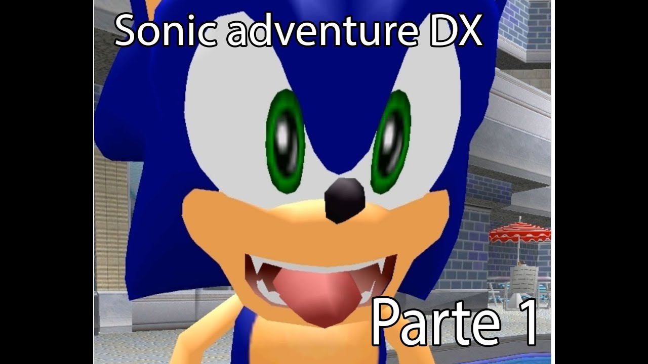 Sonic adventure DX Parte 1 - YouTube