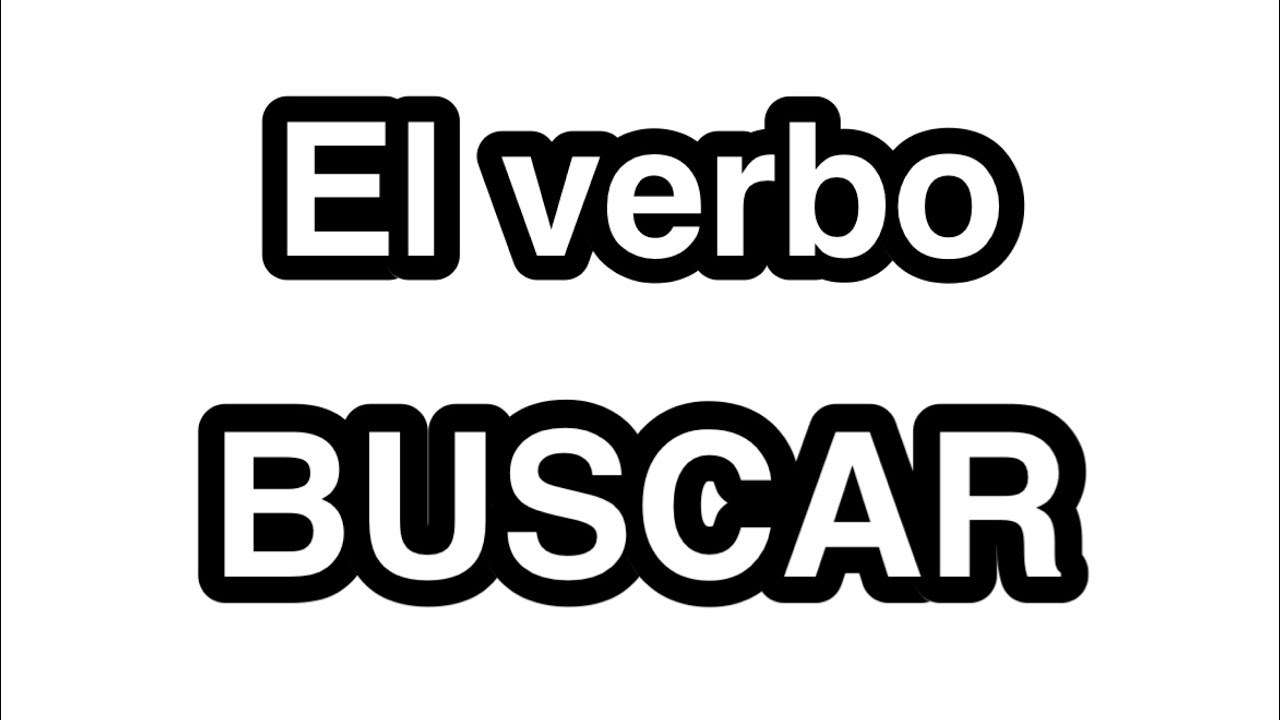 El verbo BUSCAR - YouTube