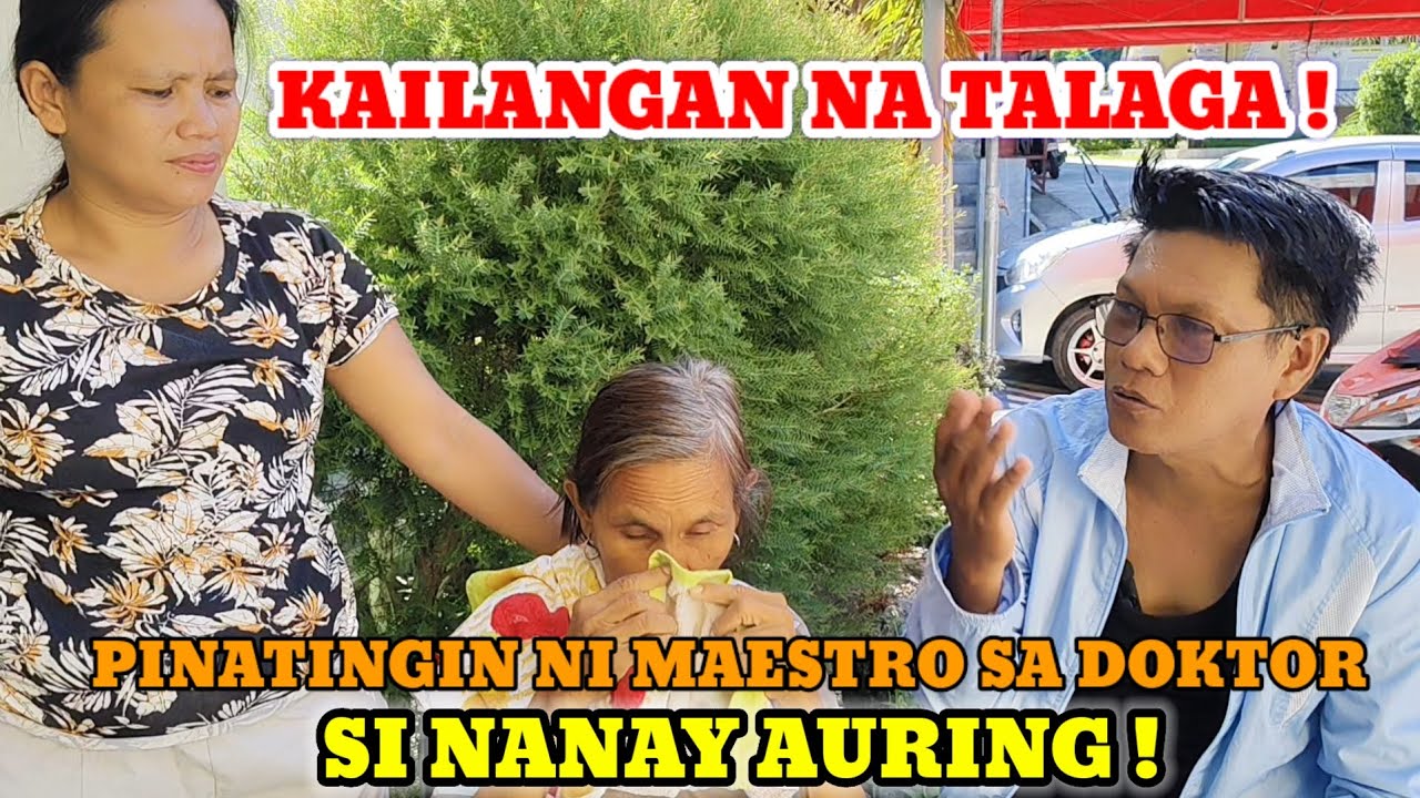 BAKIT KAILANGAN NA TALAGANG IPATINGIN NG DOKTOR SI NANAY AURING? - YouTube