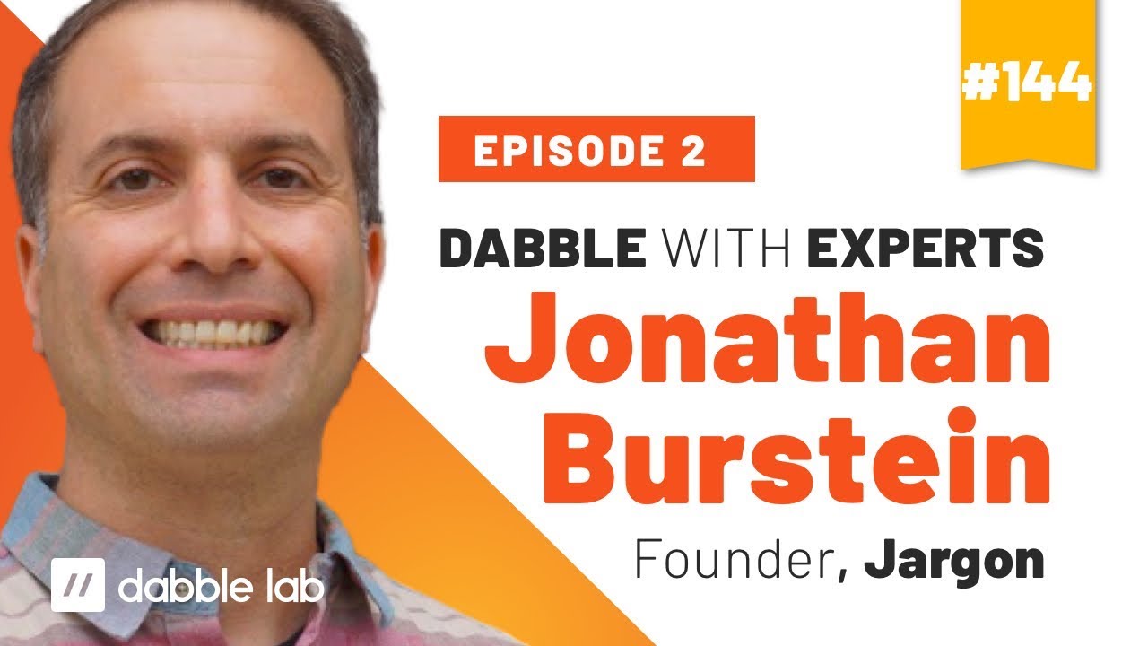 Dabble with Experts - Episode 2 - Jonathan Burstein of Jargon - Dabble ...