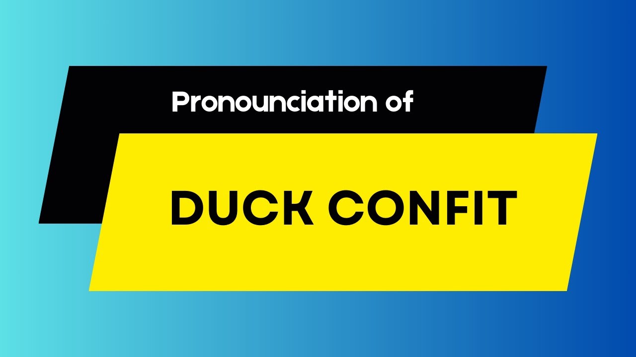 How to Pronounce Duck Confit | How to Say Duck Confit - YouTube