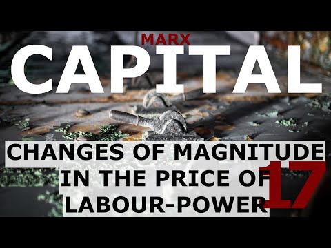 Understanding Marx's Capital Volume 1 Chapter 17 - Changes of Magnitude in the Price of Labour-Power