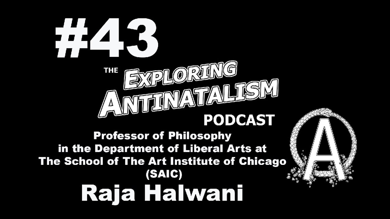 The Exploring Antinatalism Podcast #43 - Raja Halwani - YouTube