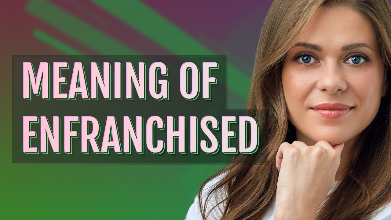 Enfranchised | meaning of Enfranchised - YouTube