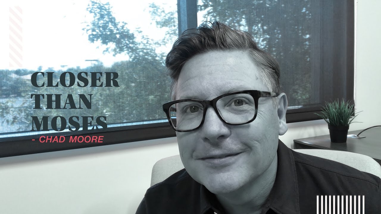 Closer than Moses | Chad Moore | Sun Valley Community Church - YouTube
