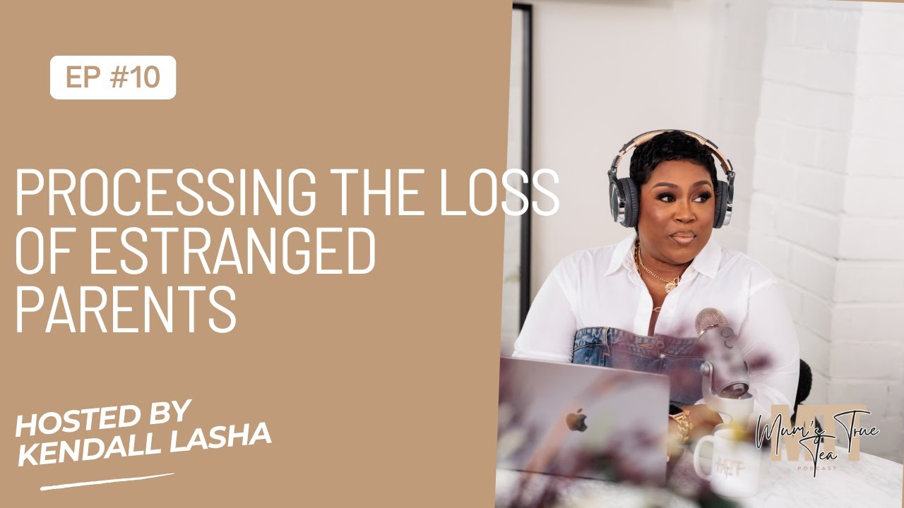 EP#10 - HE LEFT ME AGAIN! PROCESSING THE LOSS OF ESTRANGED PARENTS ...