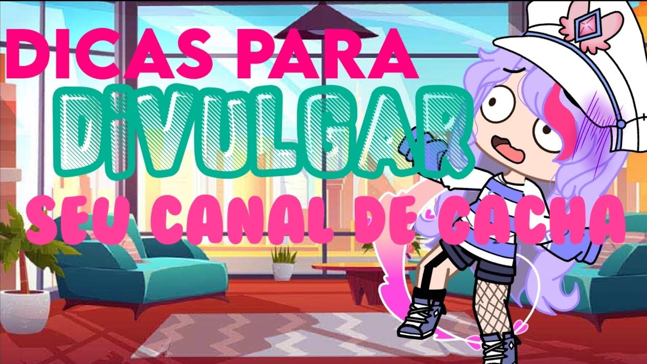 Como divulgar seu canal de gacha? - Tips Gacha - - YouTube