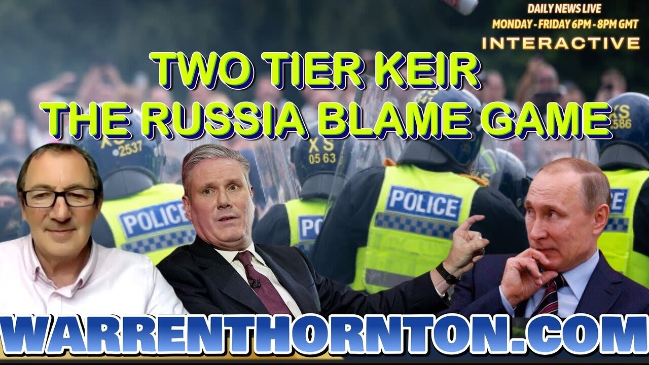 TWO TIER KEIR, THE RUSSIA BLAME GAME WITH WARREN THORNTON - YouTube