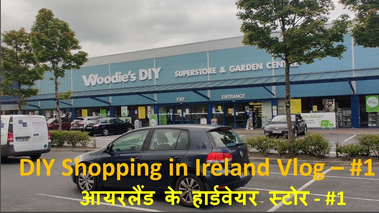 DIY Shopping in Ireland #1 | आयरलैंड के हार्डवेयर स्टोर #1 | Woodies ...