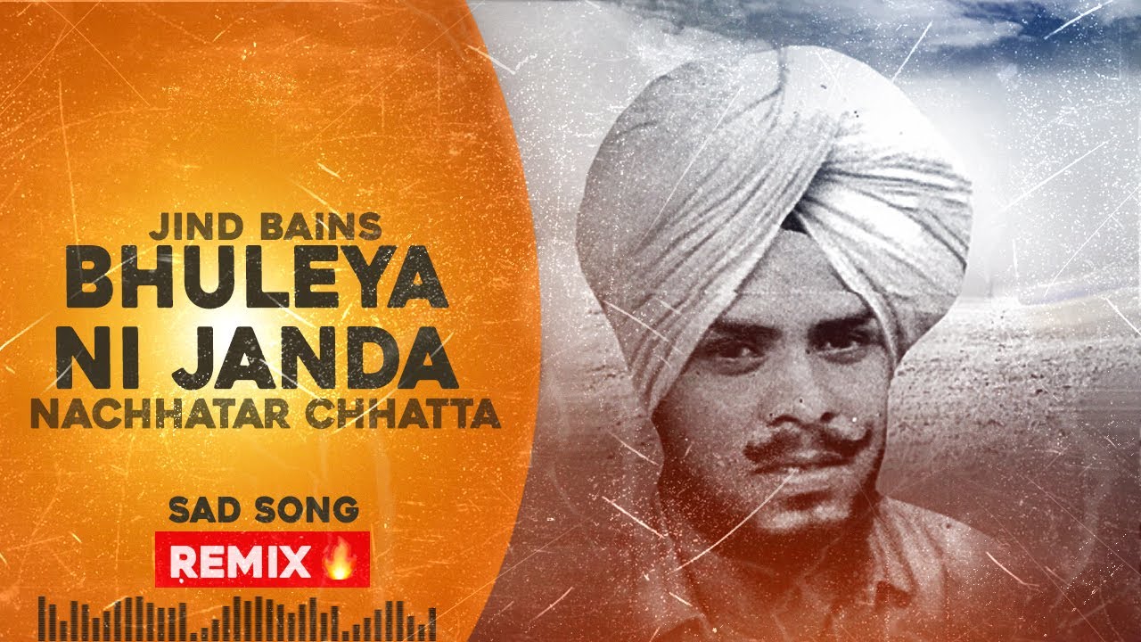Jind Bains (Remix) Bhuleya Ni Janda | Nachhatar Chhatta | New Punjabi ...