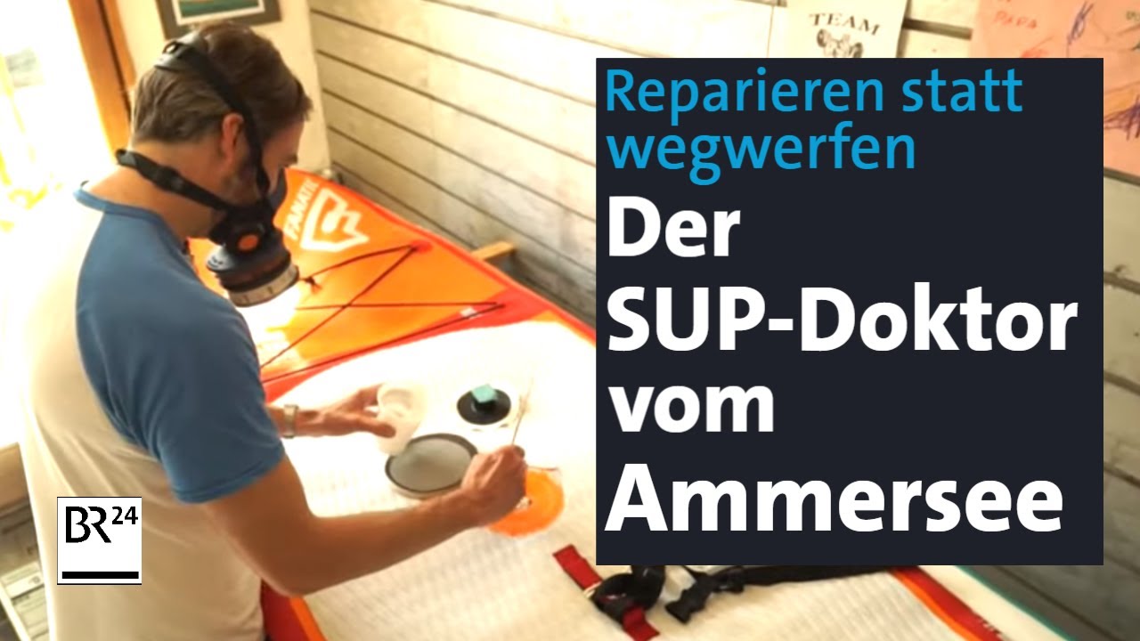 Reparieren und Plastikmüll vermeiden: Der SUP-Doktor vom Ammersee | Abendschau | BR24 - YouTube
