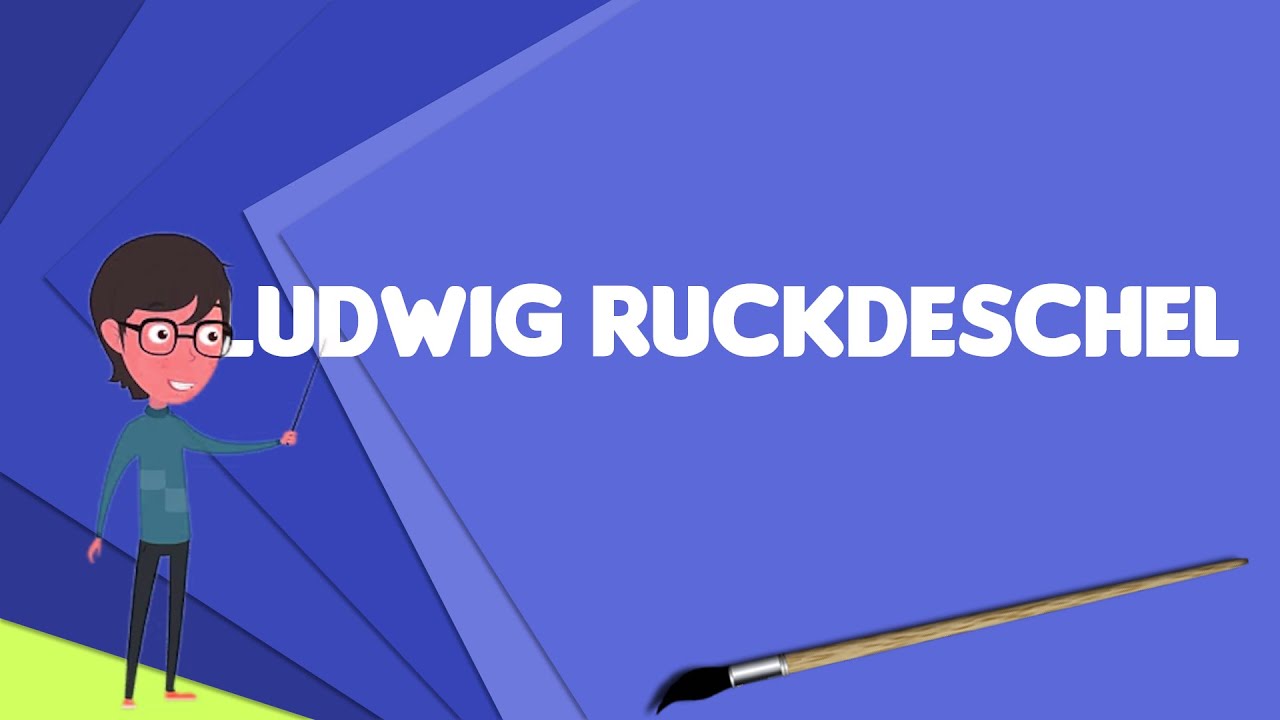 What is Ludwig Ruckdeschel?, Explain Ludwig Ruckdeschel, Define Ludwig ...