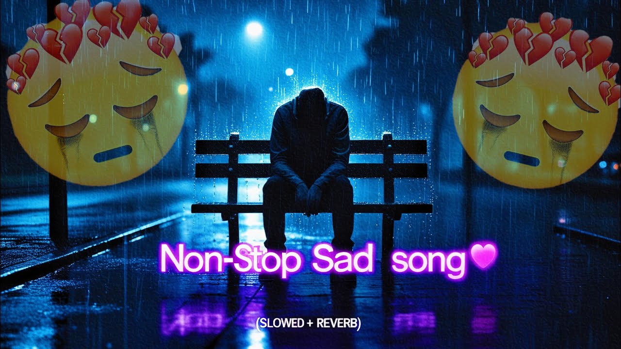 Non-stop sad song 2025🥺 (𝙨𝙡𝙤𝙫𝙚𝙙+𝙧𝙚𝙫𝙚𝙧𝙗) - YouTube