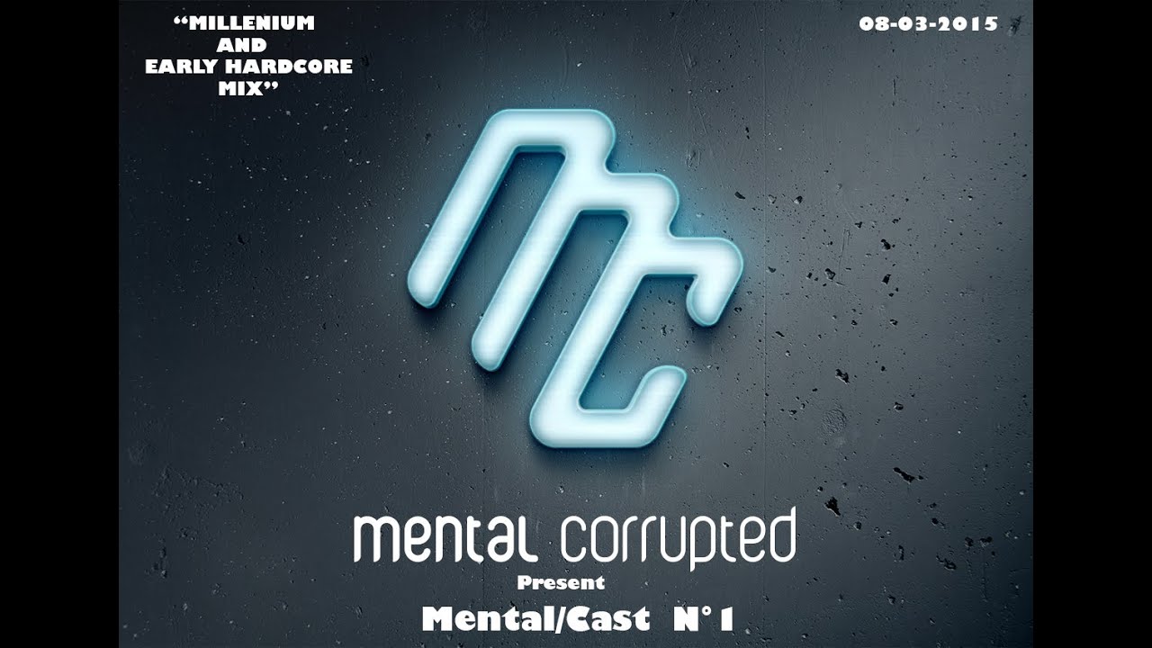 Mental Corrupted present MentalCast #001 (Millennium and Early Hardcore ...