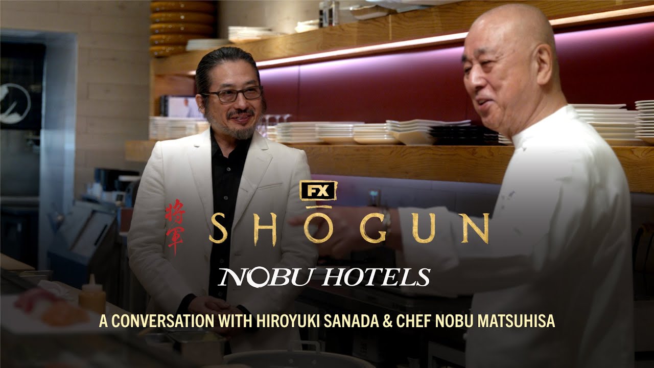 FX’s Shōgun x Nobu Hotels & Restaurants: A Conversation with Hiroyuki Sanada and Chef Nobu ...