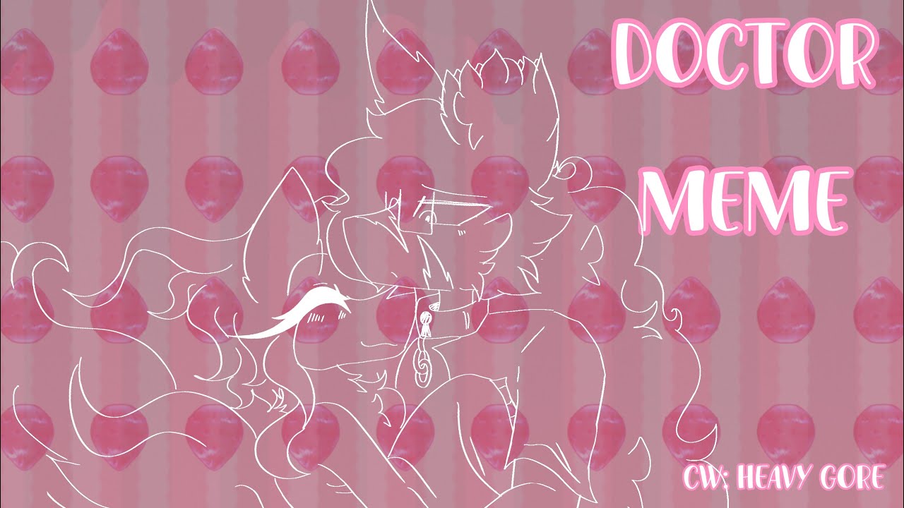 DOCTOR . . . || MEME|| OC Psy AU || Animatic - YouTube
