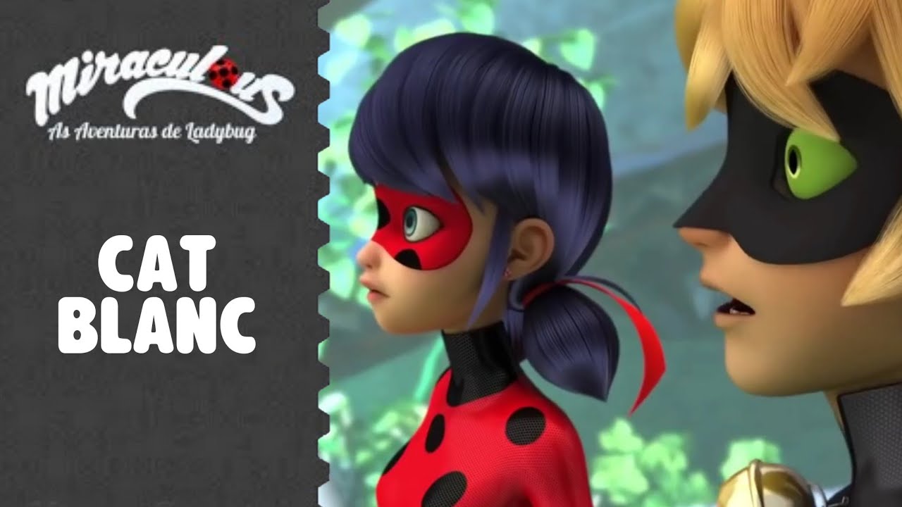 Miraculous - As Aventuras de Ladybug: Cat Blanc (S03E22) Completo e ...