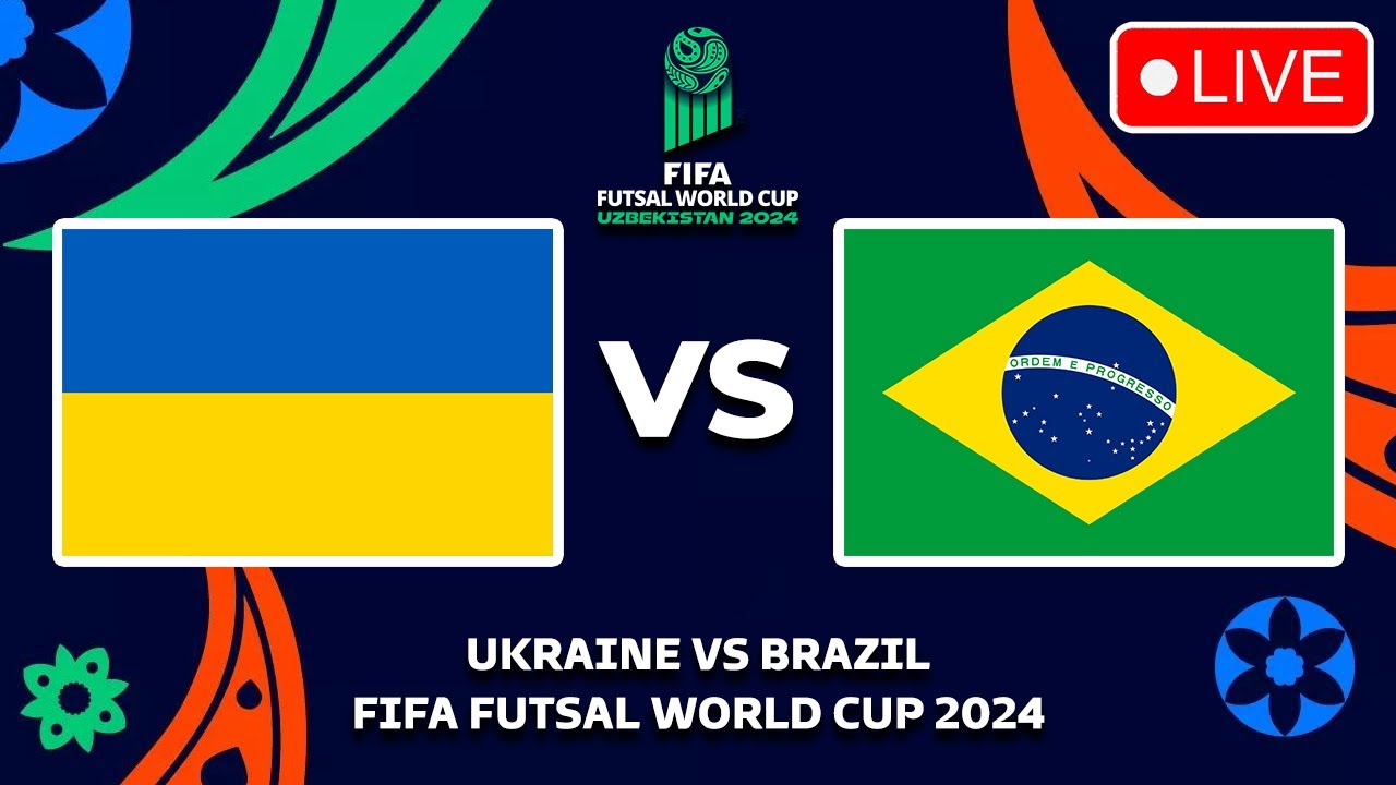 UKRAINE VS BRAZIL FIFA FUTSAL WORLD CUP 2024 SEMI FINAL PREVIEW, MATCH ...