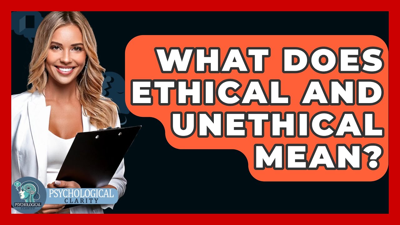 What Does Ethical And Unethical Mean? - Philosophy Beyond - YouTube