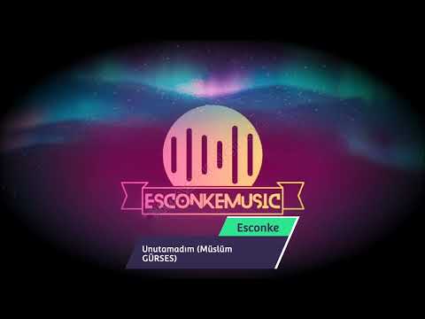 Esconke - Unutamadım (Müslüm GÜRSES)