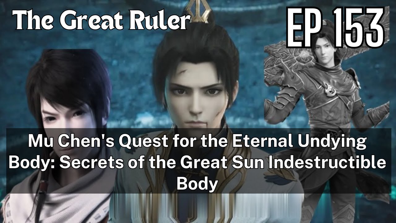 [EP153] Mu Chen's Quest for the Eternal Undying Body: Secrets of the ...