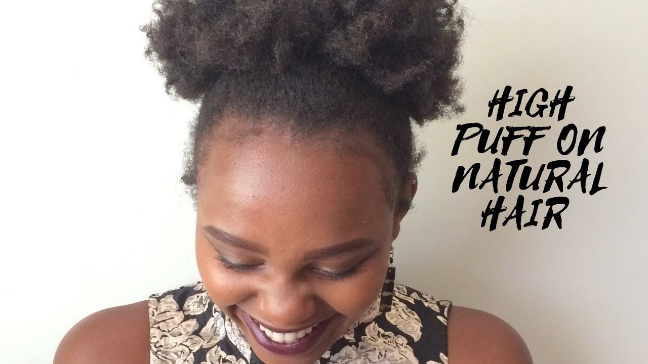 HOW TO STYLE A HIGH PUFF ON NATURAL HAIR| MY GO TO NATURAL HAIR STYLE ...
