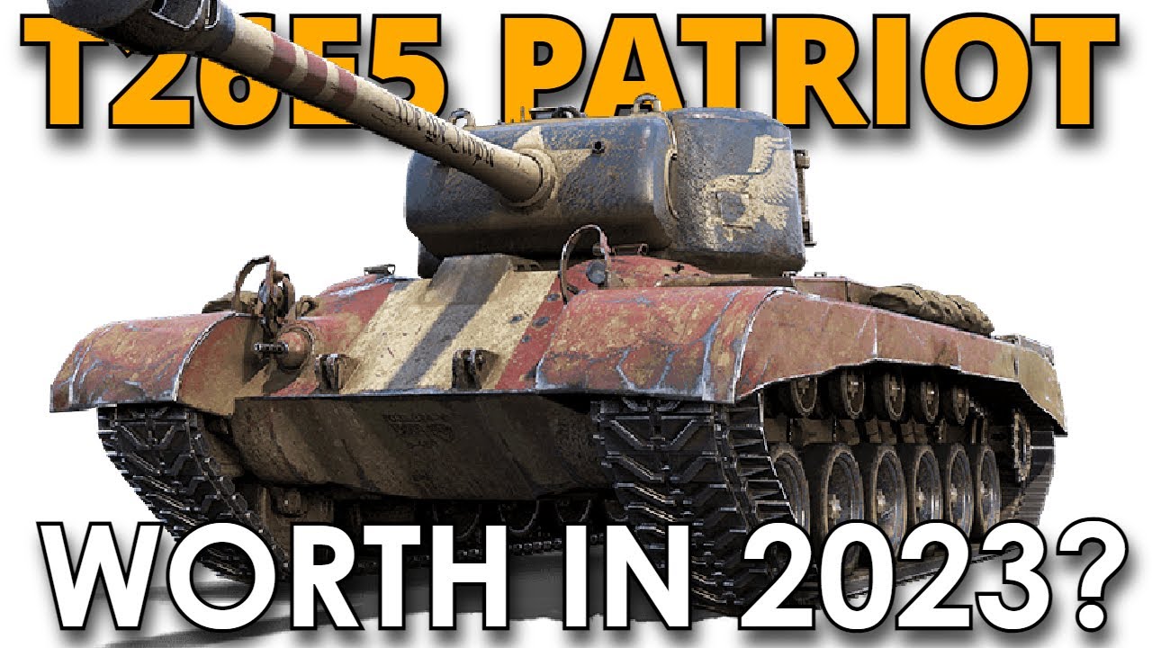 T26E5 Patriot Worth it in 2023? World of Tanks - YouTube