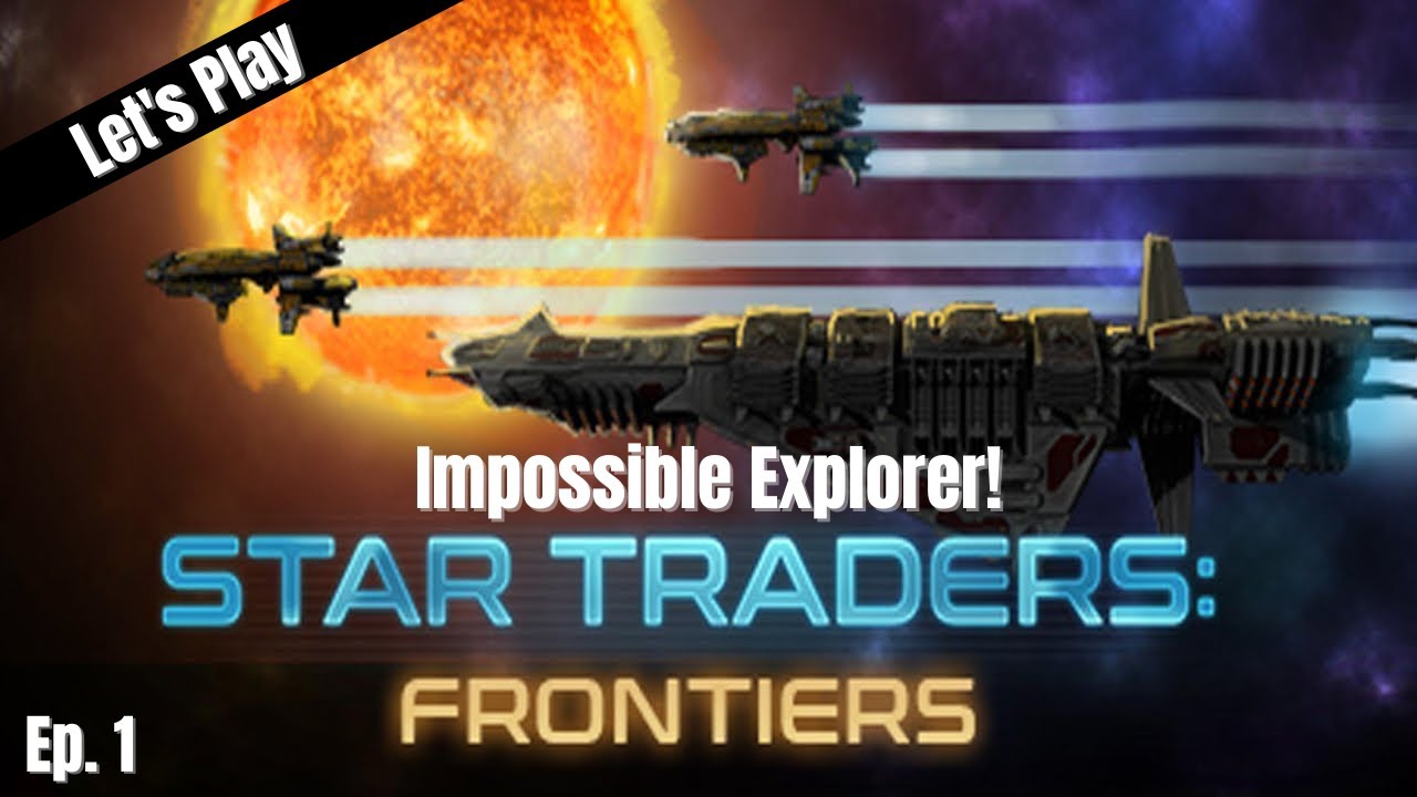 Let's Play Star Traders Frontiers: The Impossible Explorer! Ep. 1 - YouTube