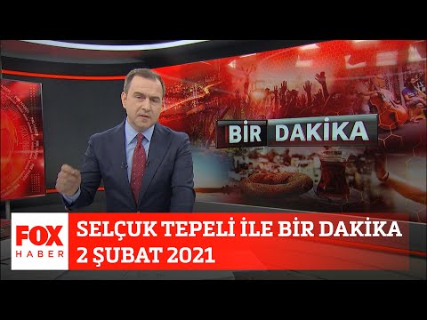 Selçuk Tepeli ile Bir Dakika... 2 Şubat 2021 Selçuk Tepeli ile FOX Ana Haber