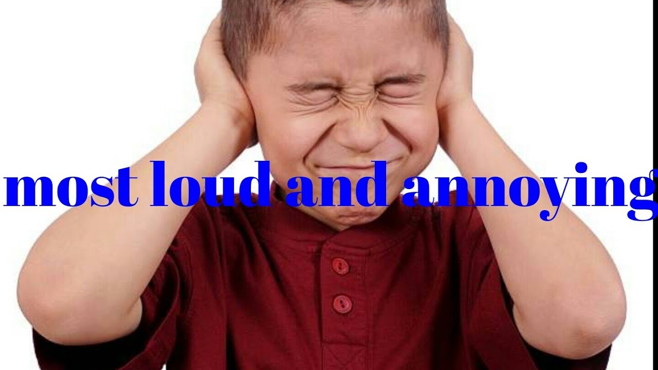 Most annoying and loud sound - YouTube