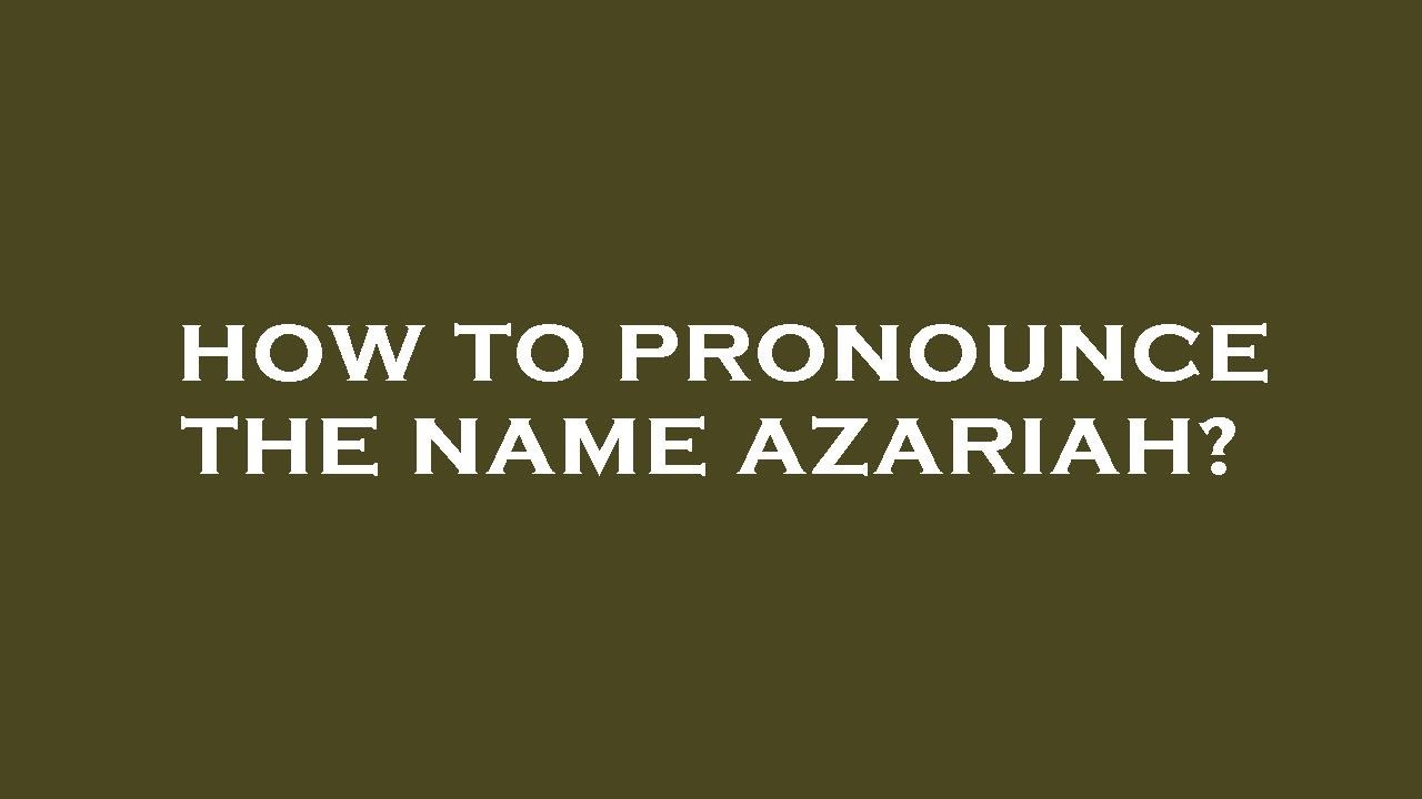 How to pronounce the name azariah? - YouTube