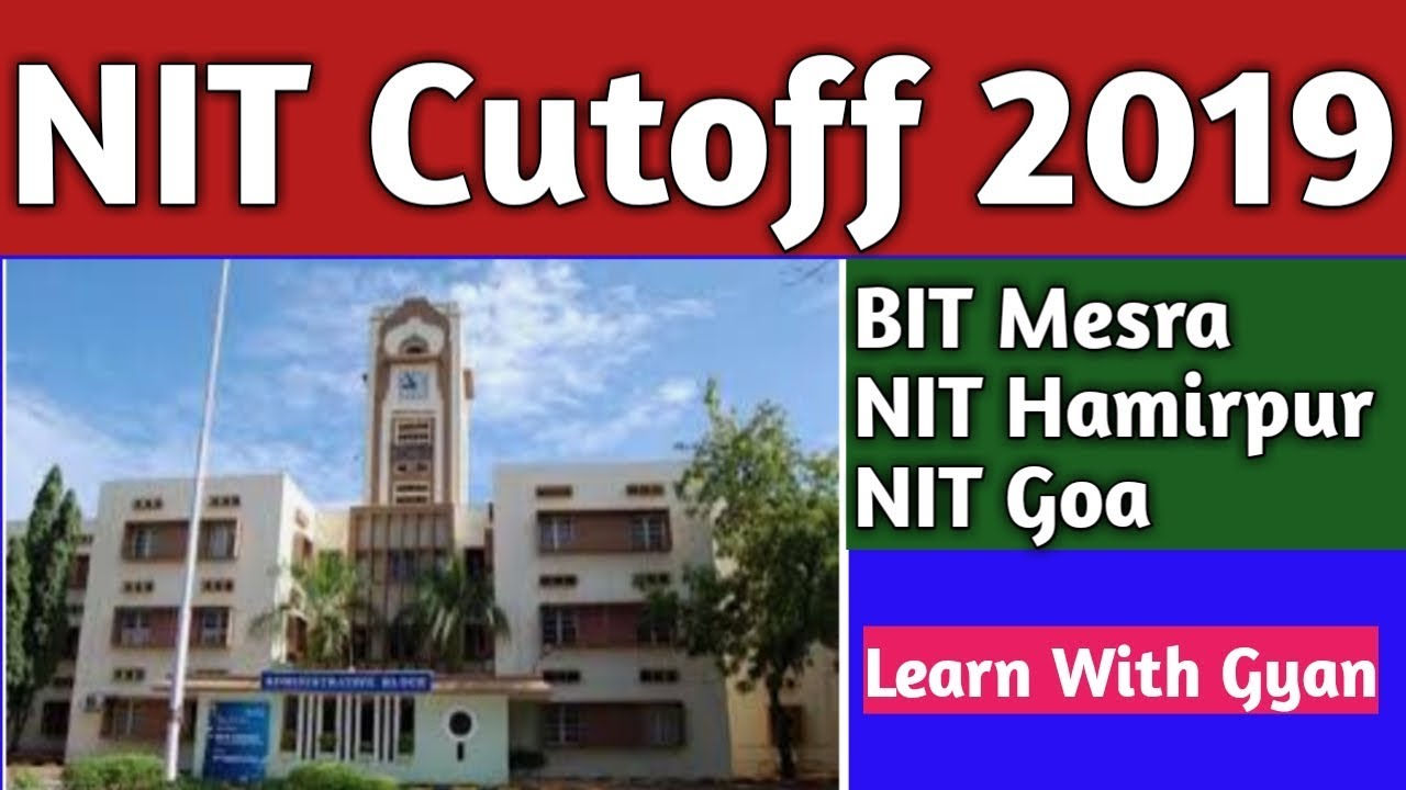 NIT CUTOFF 2019 ||BIT Mesra || NIT HAMIRPUR || NIT GOA - YouTube