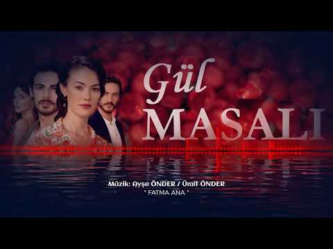 FATMA ANA - Gül Masalı Oriijinal Dizi Müzikleri