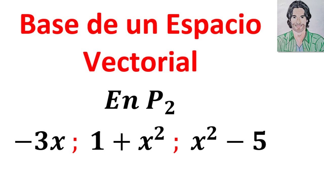 BASE de un ESPACIO VECTORIAL Ejercicios RESUELTOS Álgebra Lineal - YouTube