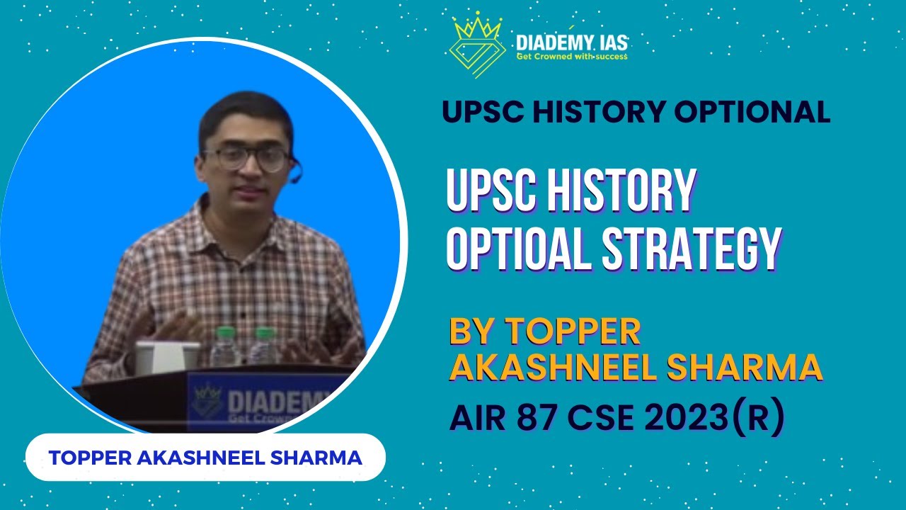 UPSC History optional strategy by Topper Akashneel Sharma AIR 87 CSE ...