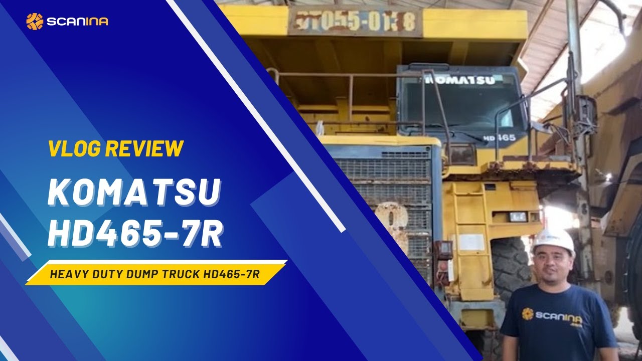 Scanina Vlog : Review Komatsu Heavy Duty Dump Truck HD465-7R - YouTube