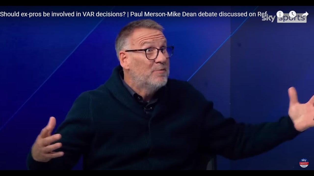 Should ex-pros be involved in VAR decisions-Paul Merson-Mike Dean ...