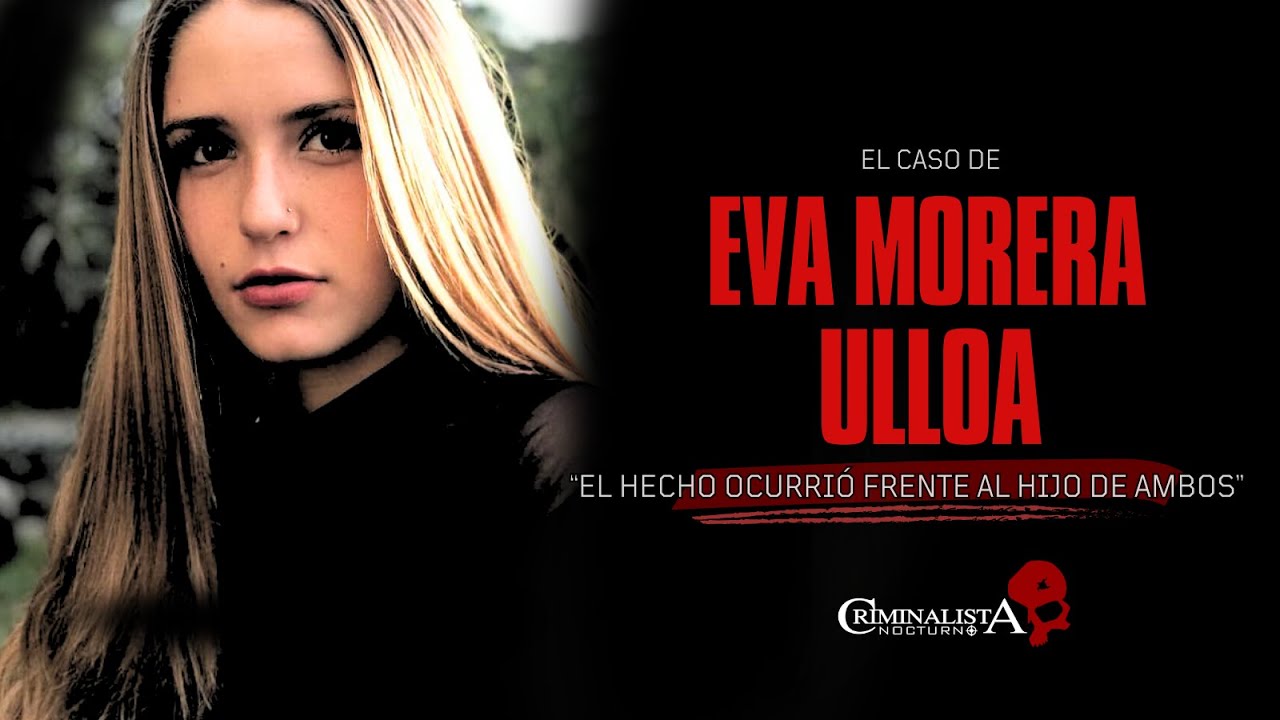El caso de Eva Morera Ulloa | Criminalista Nocturno - YouTube