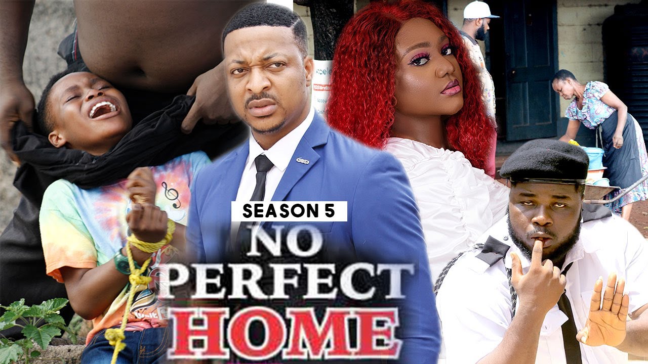 NO PERFECT HOME (SEASON 5) {TRENDING NEW MOVIE} - 2021 LATEST NIGERIAN ...