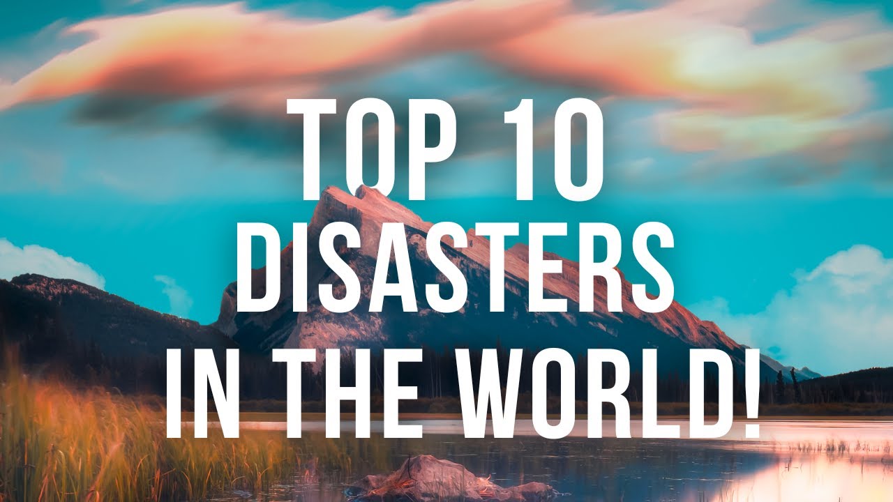 Top 10 Disasters in The World! - YouTube