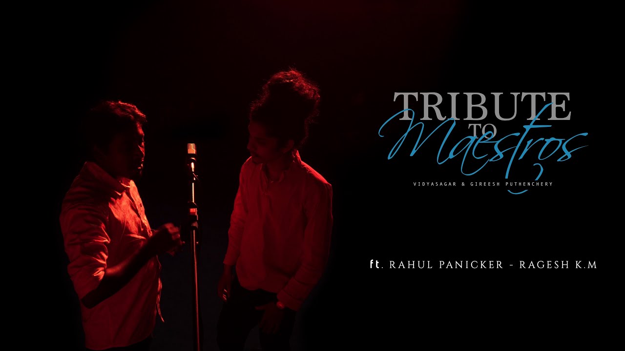 Tribute to Maestros | Vidyasagar & Gireesh Puthenchery | ft. Rahul ...
