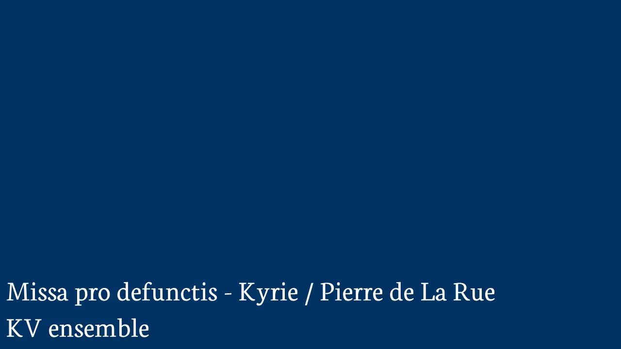 Kyrie / Pierre de La Rue [KVアンサンブル] - YouTube