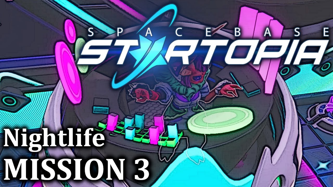 Sub-Deck, Bio-Deck... DISCO! | Spacebase Startopia FULL RELEASE | Mission 3 - YouTube