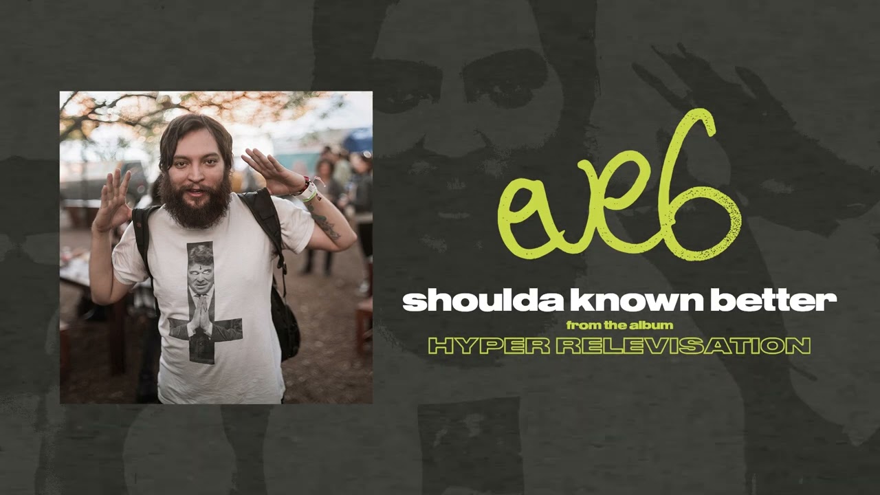 Eve 6 "shoulda known better" - YouTube