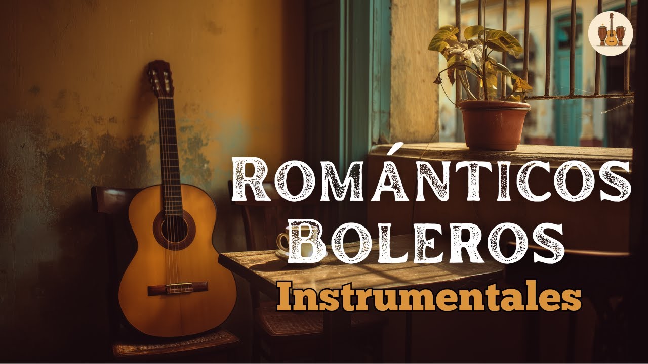 [Boleros Instrumentales 5] 🎸 Música Relajante y Nostálgica | Romantic ...