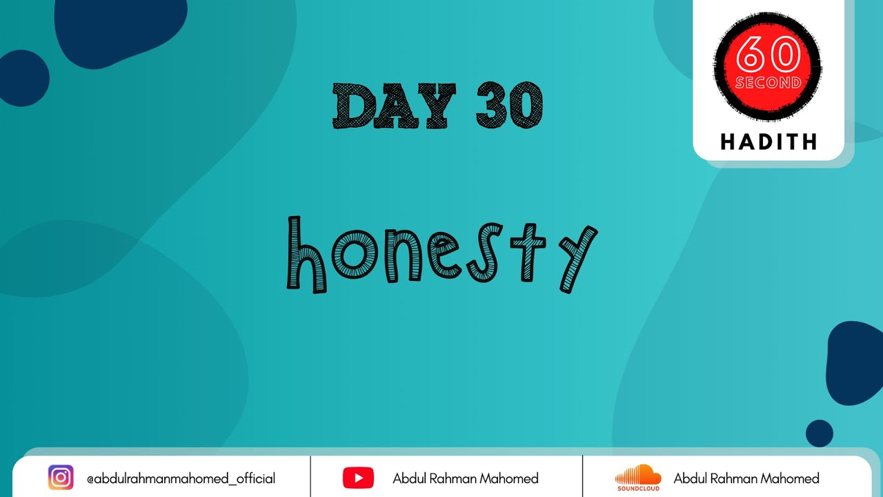 Day 30 - Hadith about Honesty - Abdul Rahman Mahomed - 60 Second Hadith ...