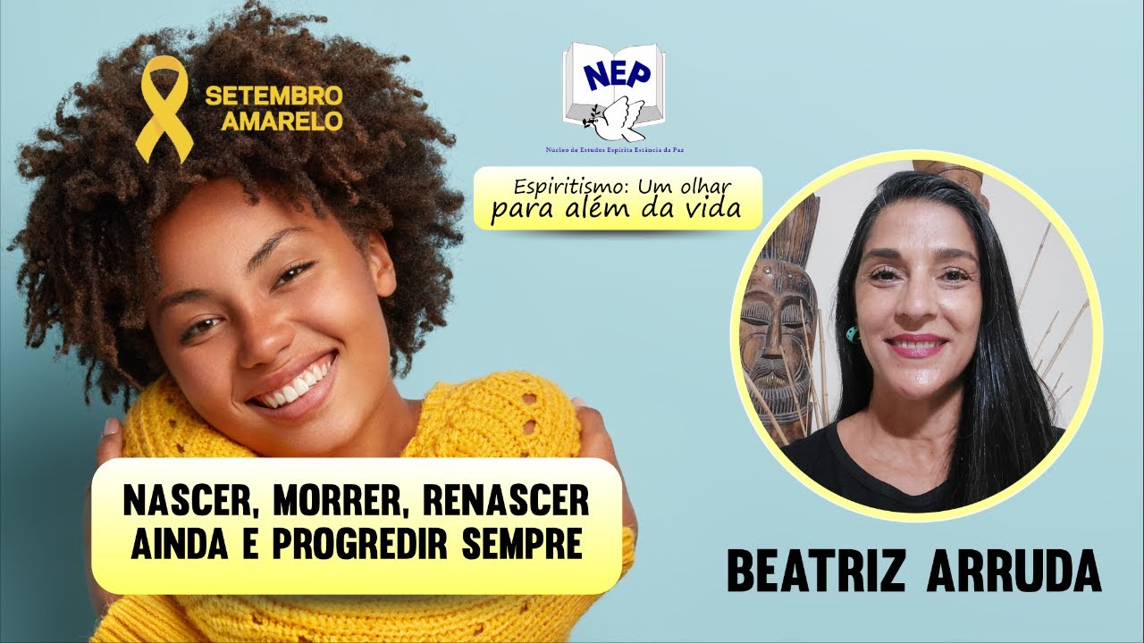 Nascer, morrer, renascer ainda e progredir sempre - Beatriz Arruda - YouTube